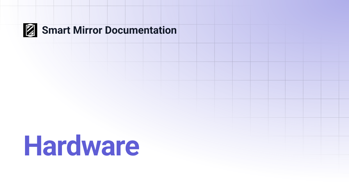 Hardware | Smart Mirror Documentation
